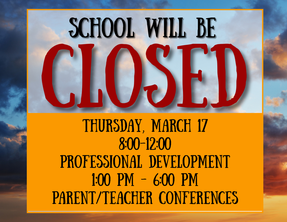 No School March 17 & 18: March 17 Spring Parent Teacher Conferences ...